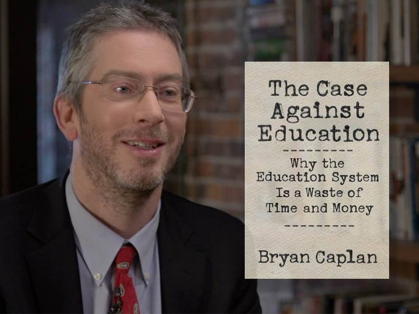 Bryan Caplan on the Case Against Education – Not Unreasonable